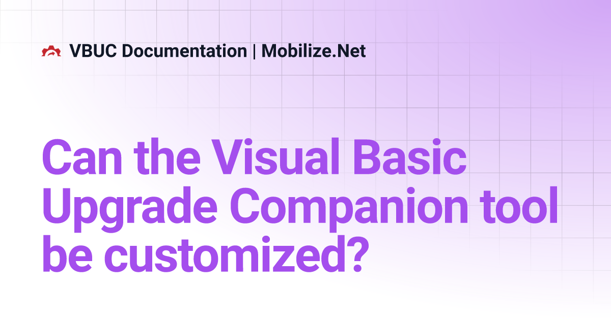 Can the Visual Basic Upgrade Companion tool be customized? | VBUC ... Can the Visual Basic Upgrade Companion tool be customized? | VBUC ...